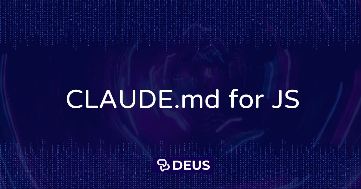 『戴伊爾斯（Deus）』的原生 JavaScript 前端函式庫開發用的 CLAUDE.md - Labs of Botsnova